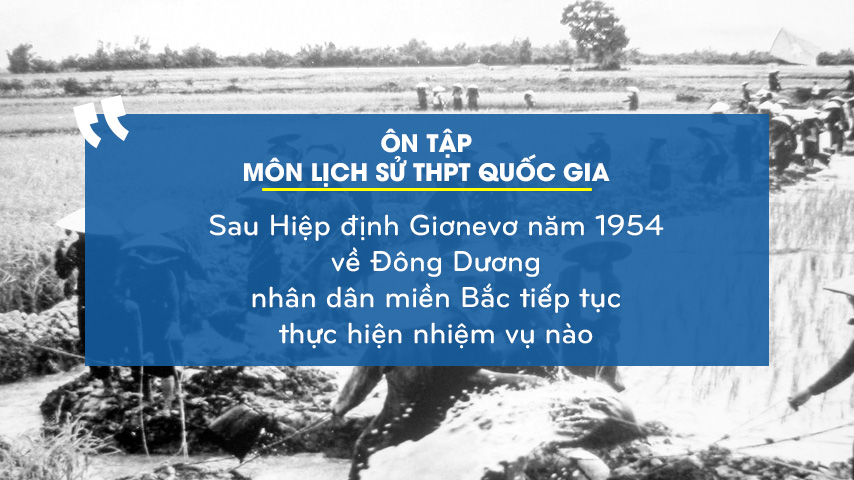 Sau Hiệp định Giơnevơ năm 1954 về Đông Dương nhân dân miền Bắc...
