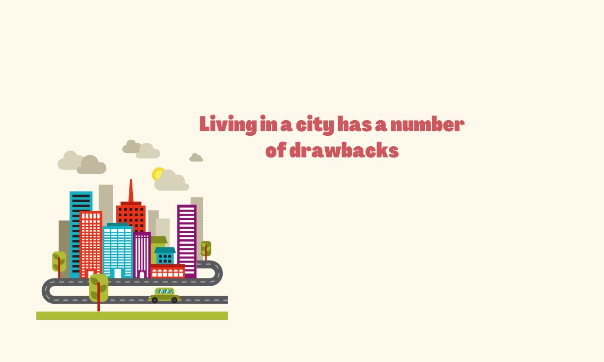 Living in a city has a number of drawbacks