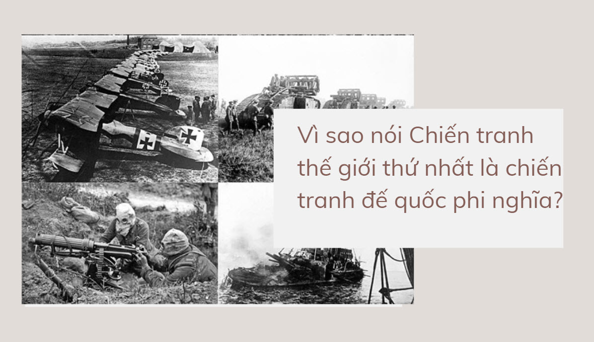 Vì sao nói Chiến tranh thế giới thứ nhất là chiến tranh đế quốc phi nghĩa?